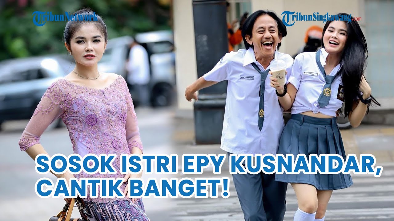 Sosok Istri Epy Kusnandar Lebih Muda 19 Tahun dan Cantik Banget, Dulunya Seorang Model! - YouTube