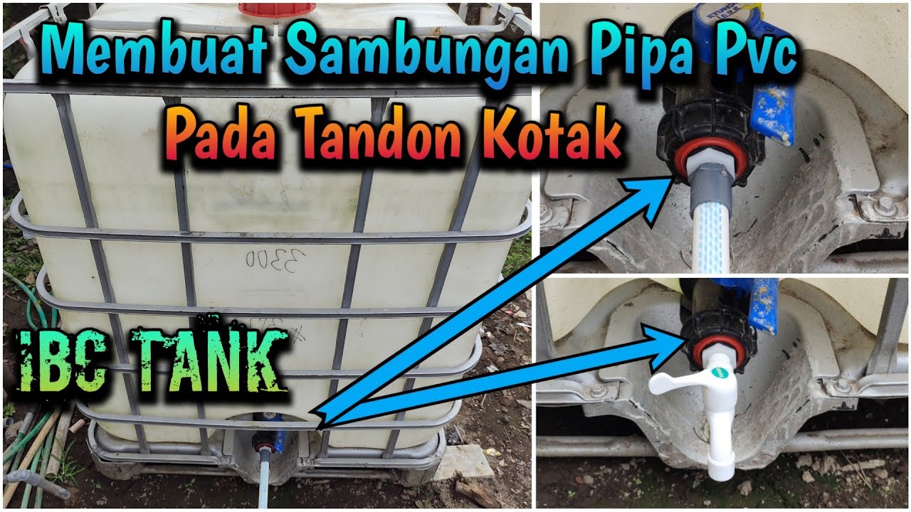 Membuat Sambungan Pipa Pvc Pada Tandon Kotak IBC TANK - YouTube