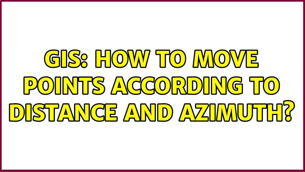 GIS How To Move Points According To Distance And Azimuth YouTube GIS How To Move Points According To Distance And Azimuth YouTube