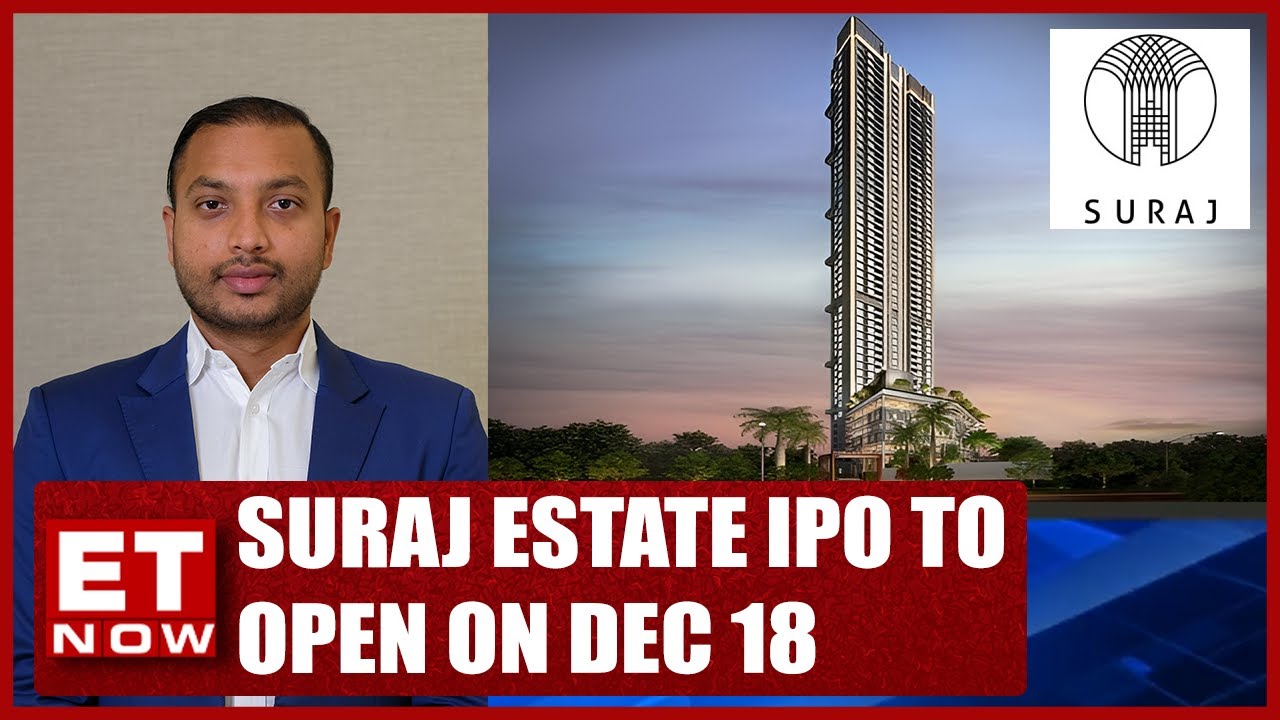 Suraj Estate: Price Band At ₹340-360/Share; Growth Roadmap, Funds ...
