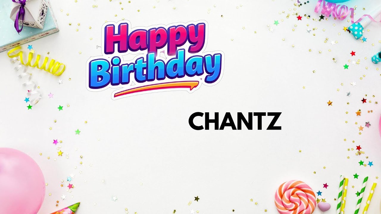 CHANTZ Birthday Song – Happy Birthday #Chantz - YouTube