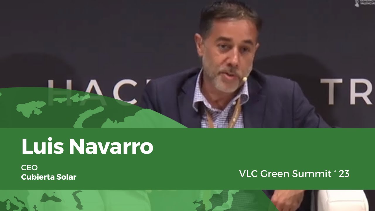 VLC Green Summit 23 Energy | Luis Navarro CEO Cubierta Solar - YouTube