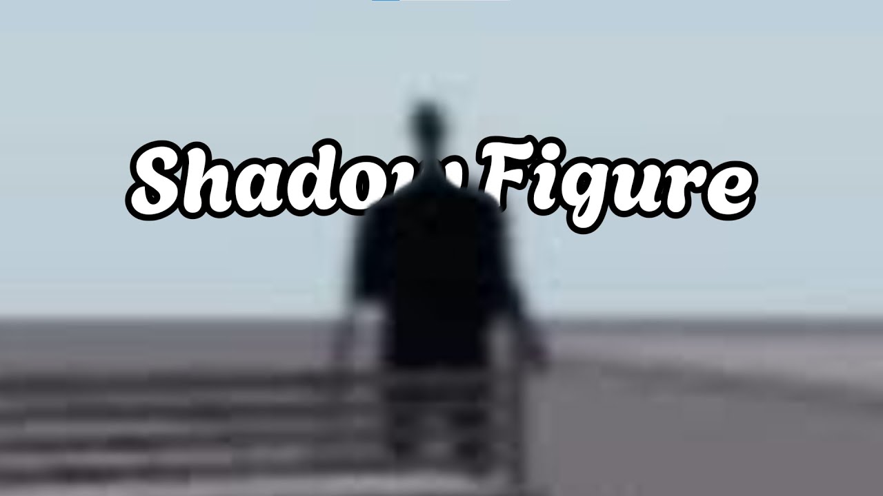 Bí Ẩn Về Thực Thể Shadow Figure. - YouTube