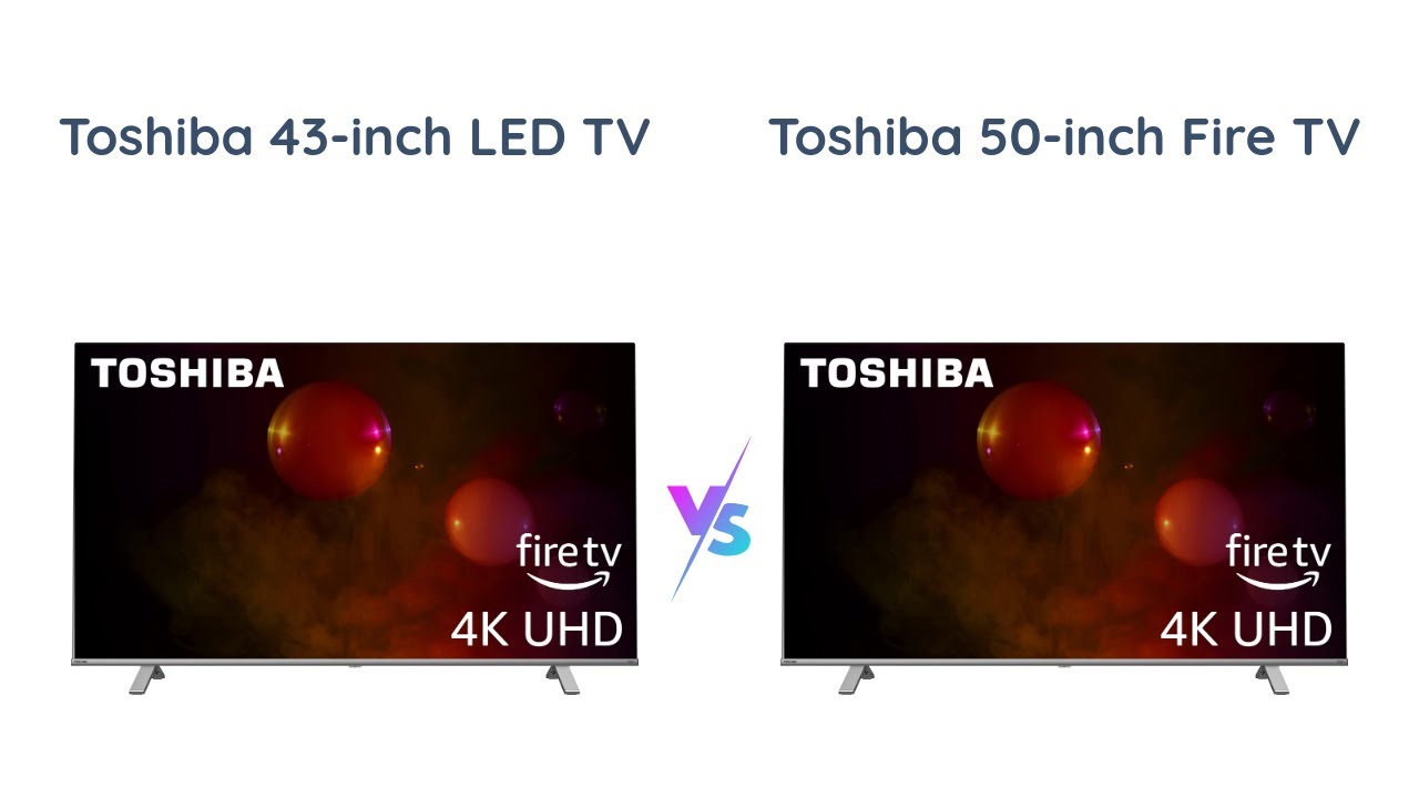 Toshiba 43-inch vs 50-inch 4K UHD Smart Fire TVs - YouTube
