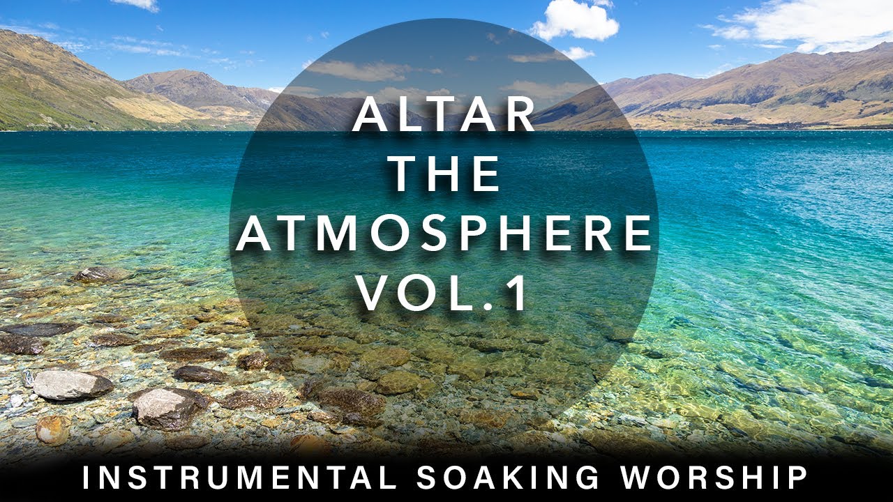 INSTRUMENTAL SOAKING MUSIC | Altar the Atmosphere Vol. 1 Floating ...