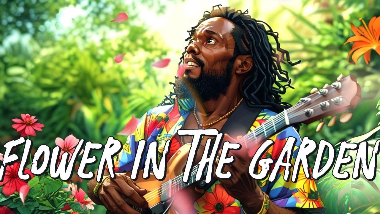 NEW BEST REGGAE 2024 | Flower in the Garden | MUSIC REGGAE - YouTube