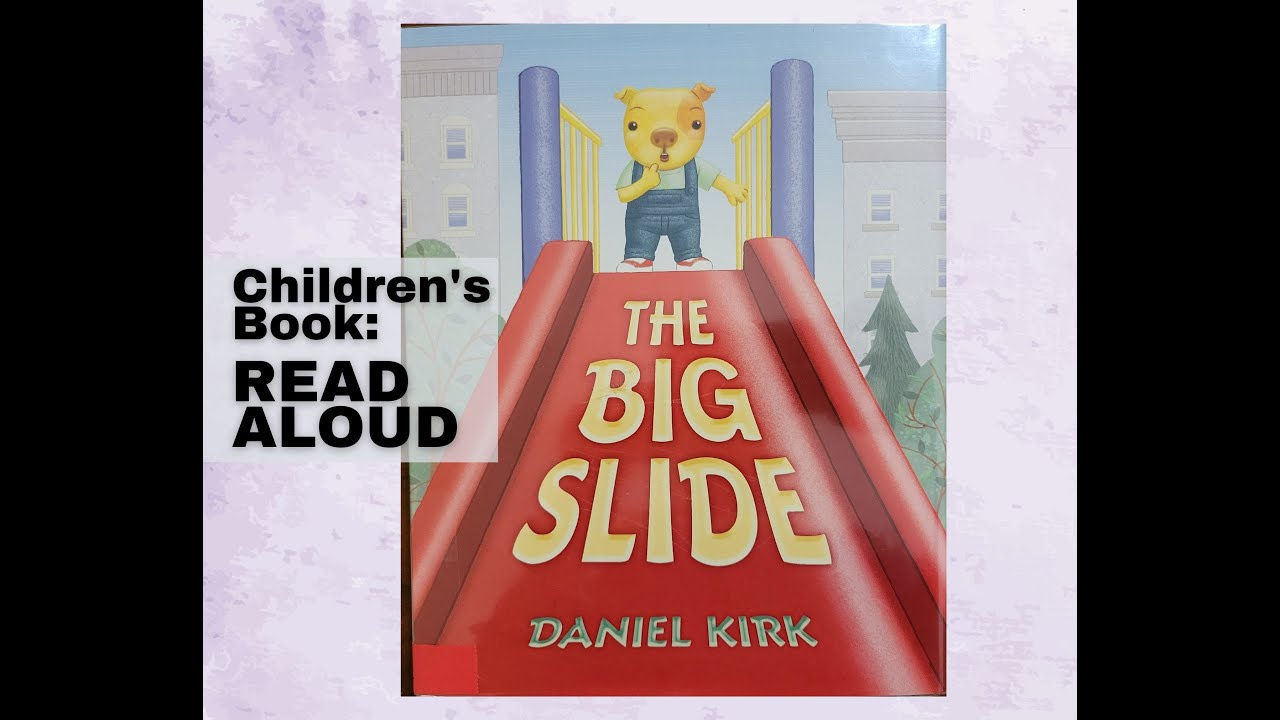 Read Along: "The Big Slide" by Daniel Kirk. Children's Book. - YouTube