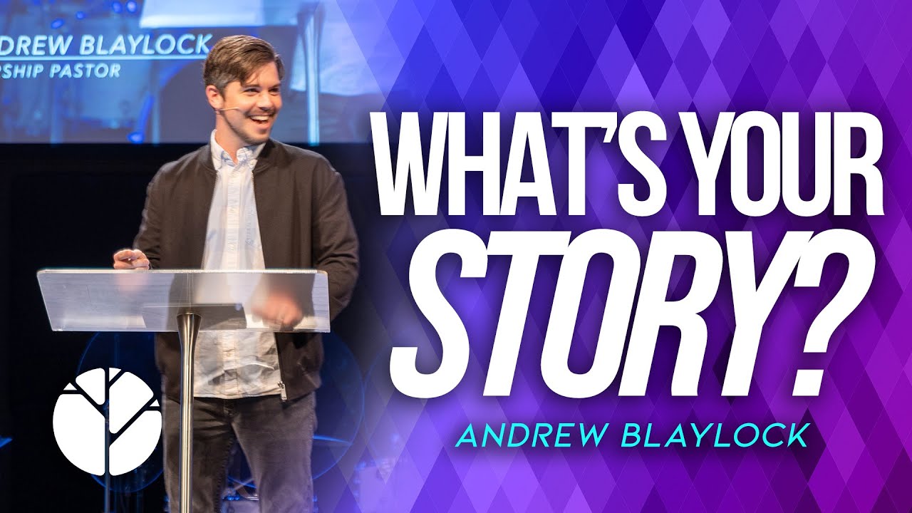 What's Your Story | Andrew Blaylock | Life Church HTX - YouTube