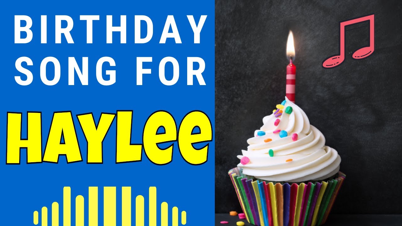 Happy Birthday Haylee Song | Birthday Song for Haylee | Happy Birthday ...
