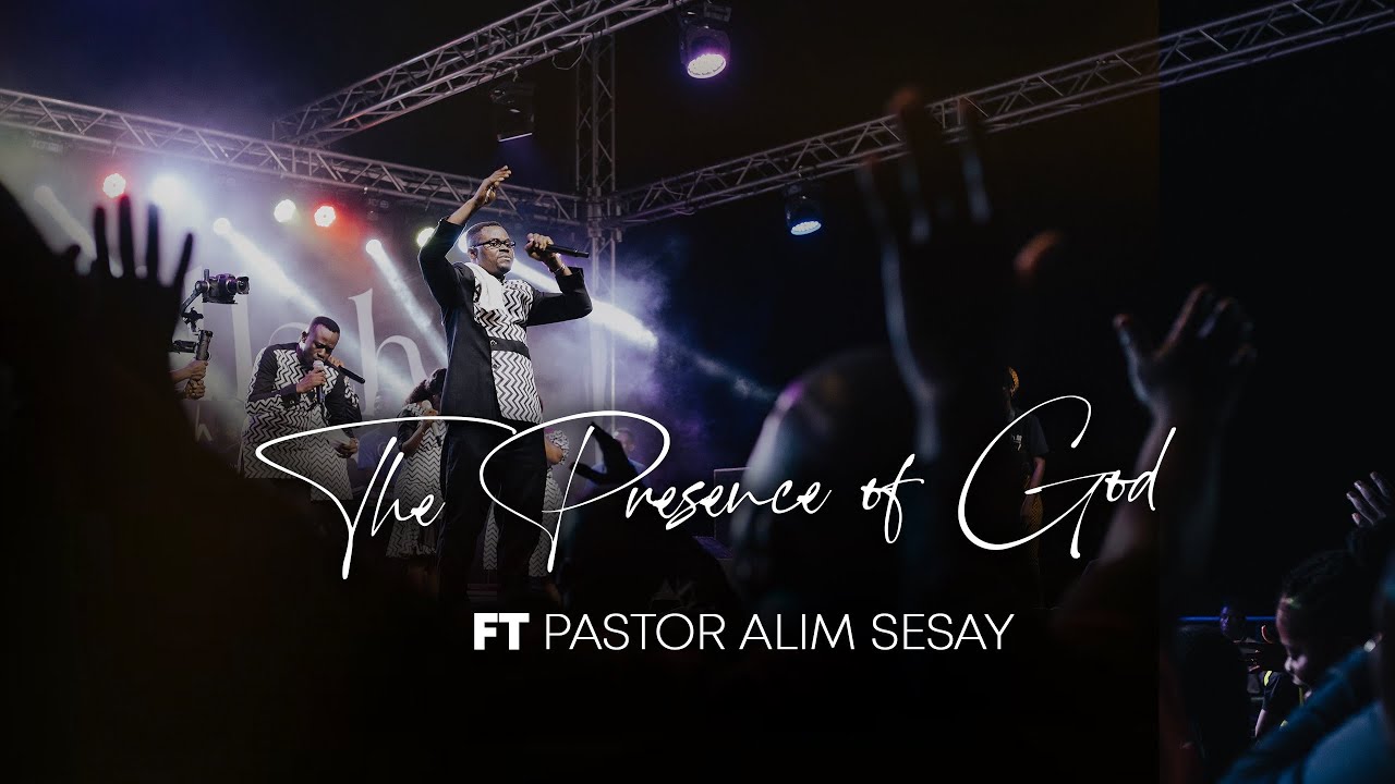 The Presence of God FT Pastor Alim Sesay - YouTube