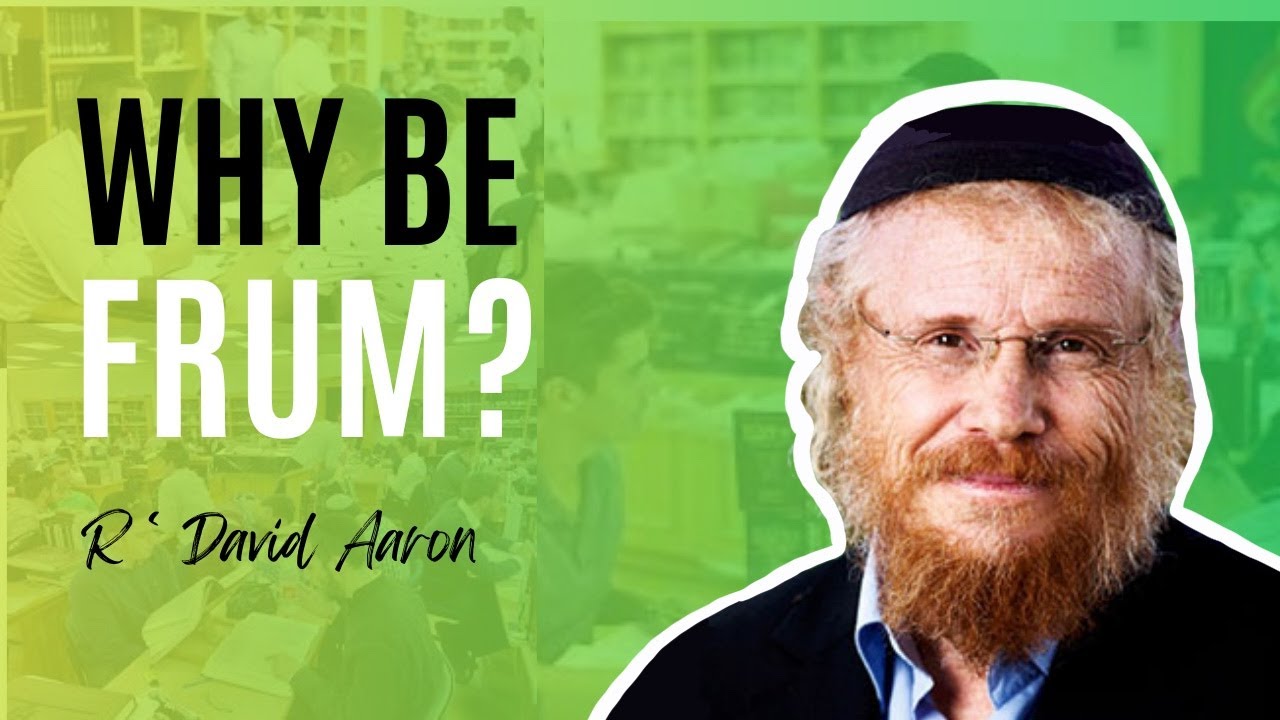 Why Be Frum? Exploring Faith in G-d with Rabbi David Aaron - YouTube