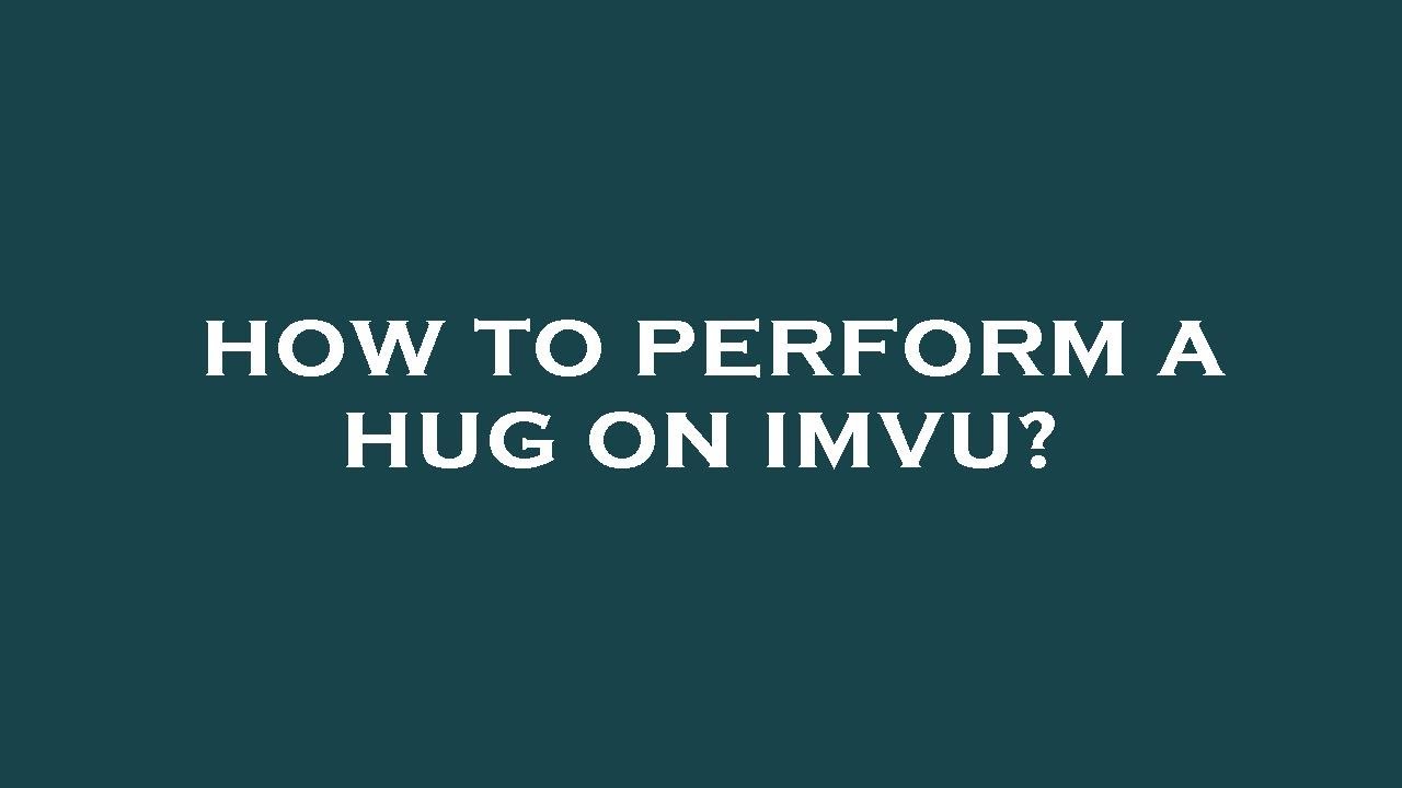 How to perform a hug on imvu? - YouTube