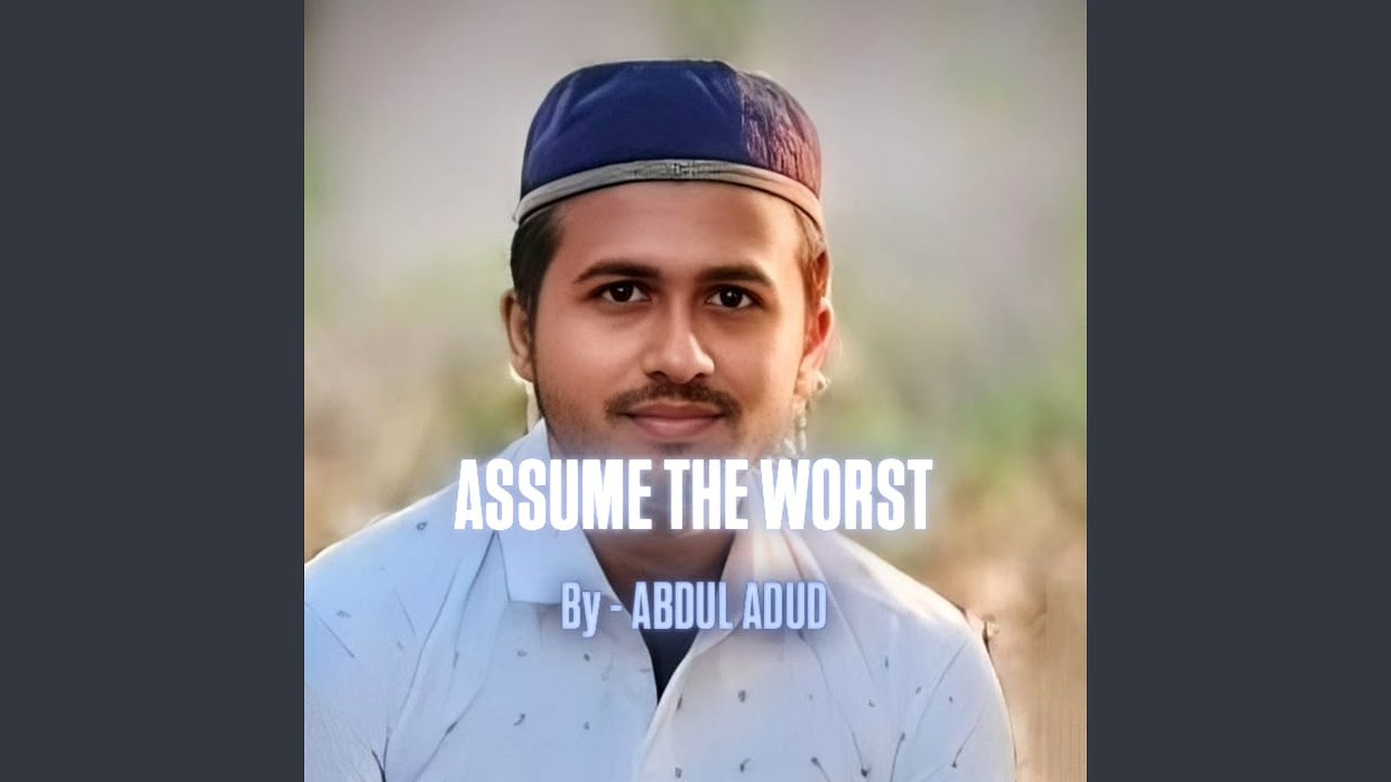 Assume The Worst - YouTube