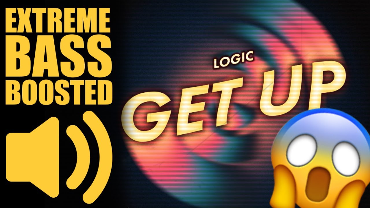 Logic - Get Up (BASS BOOSTED EXTREME)🔊💯🔊 - YouTube
