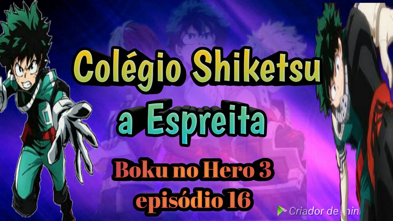 Colégio Shiketsu a Espreita.(Boku no Hero 3 episódio 16). - YouTube