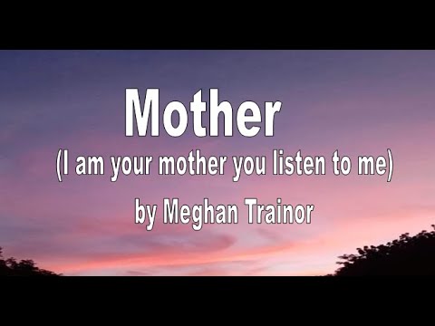 Meghan Trainor - Mother (Lyrics / Lyrics Video)