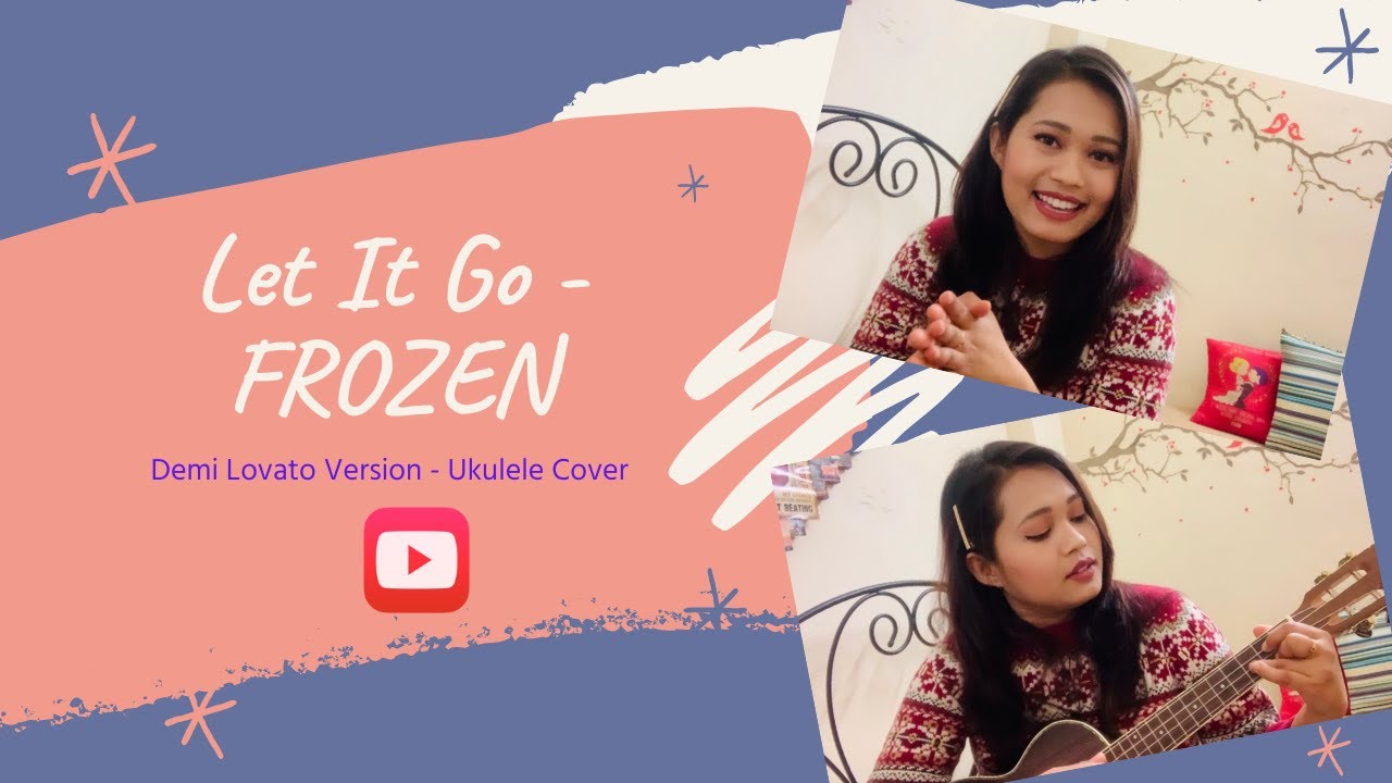 #Let it Go#Frozen#Demi Lovato Version#Ukulele - YouTube