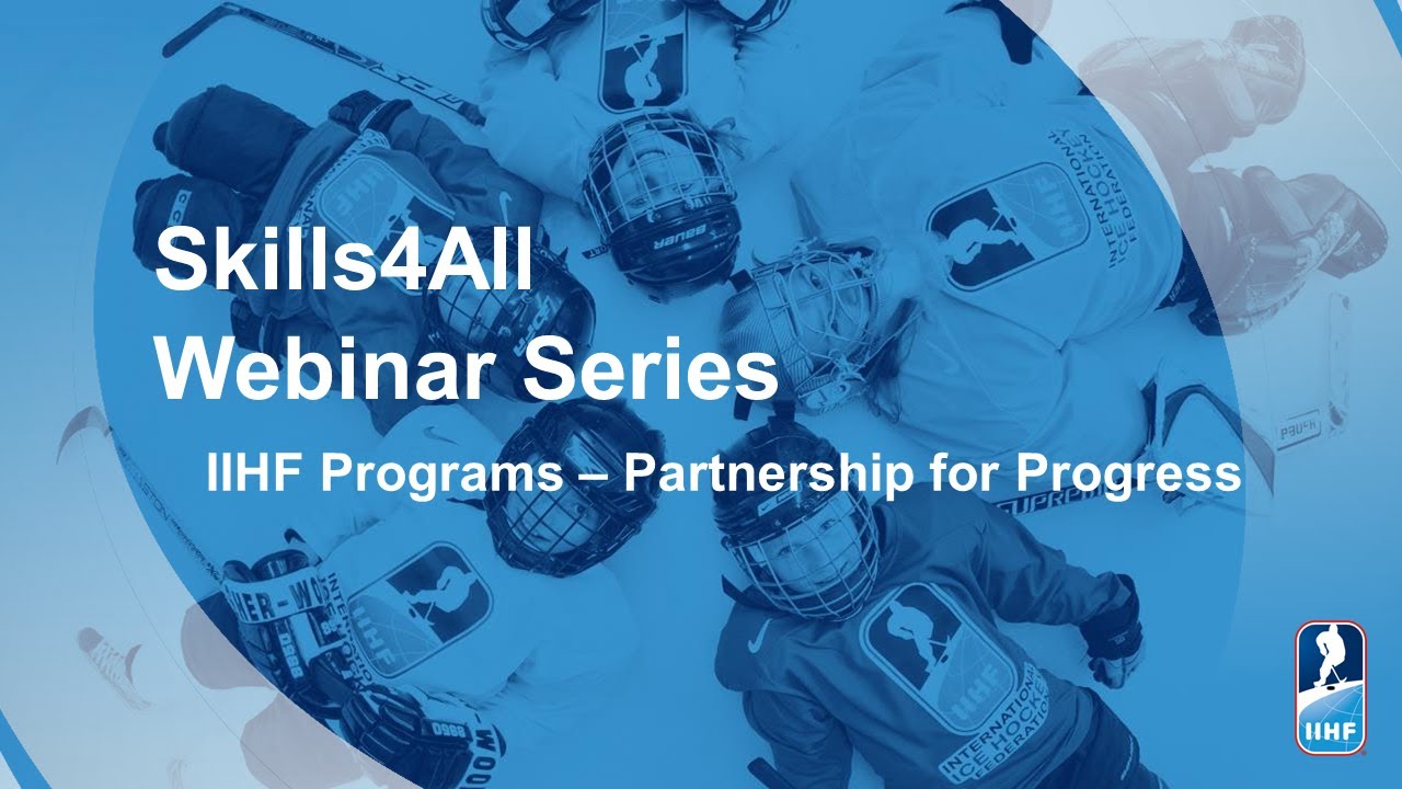 IIHF Skills4All Webinars 2022/2023 - IIHF Programs Part 1 - Partnership for Progress - YouTube