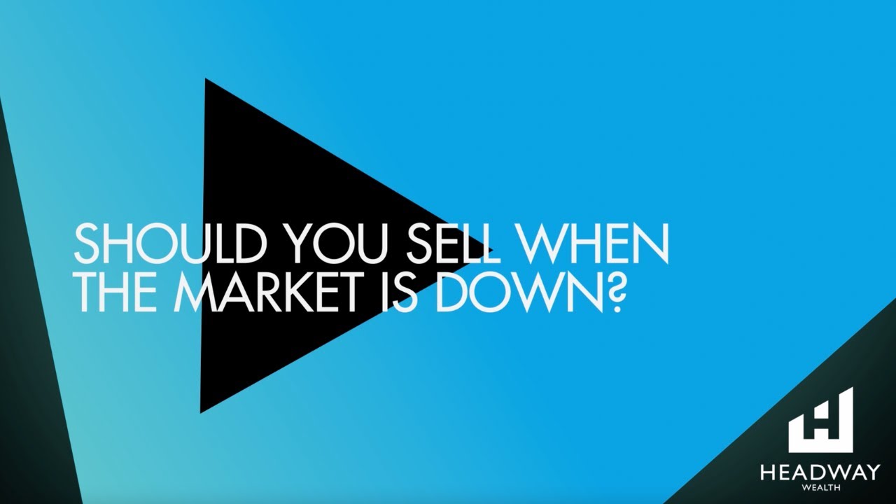 Should You Sell When The Market Is Down? - YouTube