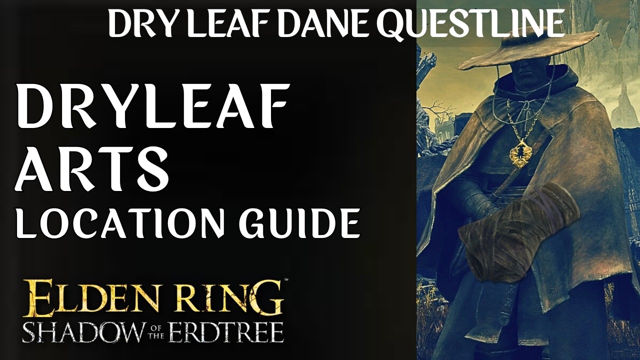 How to Obtain Dryleaf Arts in Elden Ring | Dryleaf Dane Questline ...
