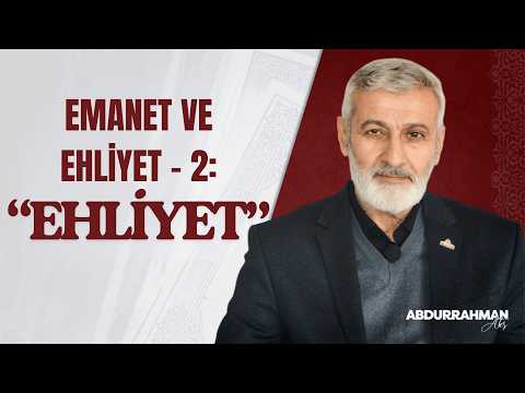 EHLİYET KAVRAMI - Emanet ve Ehliyet Kavramı-2 | Abdurrahman Ateş