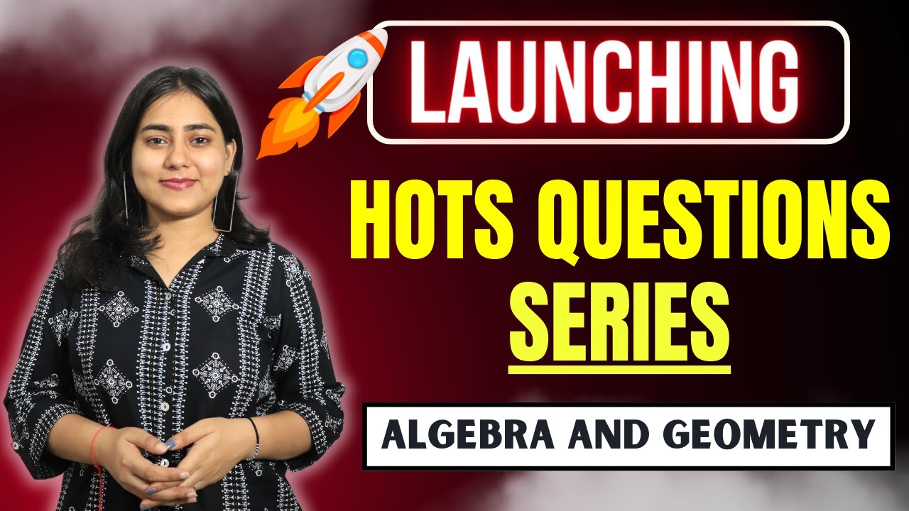 Launching Hots Questions series | Algebra and Geometry | Board Exam ...