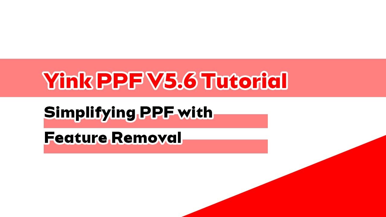 Yink PPF V5.6 Advanced Guide: Simplifying PPF with Feature Removal ...