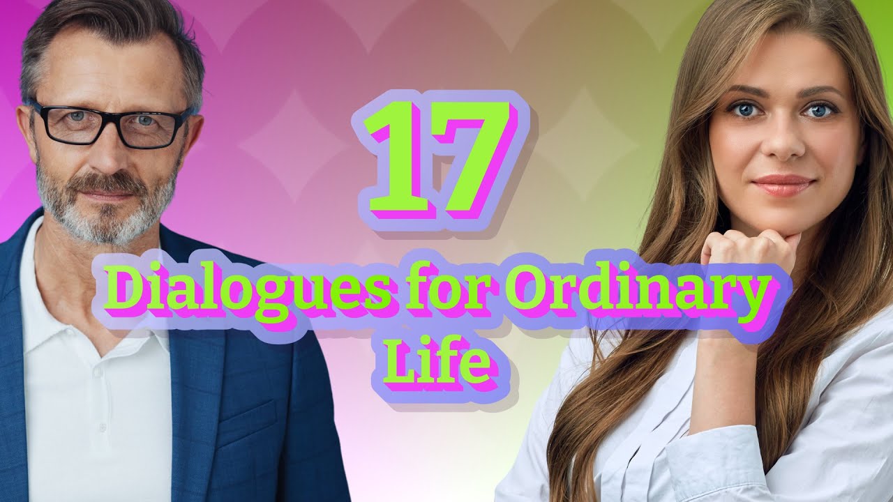 17 English Dialogues for Ordinary Life - YouTube