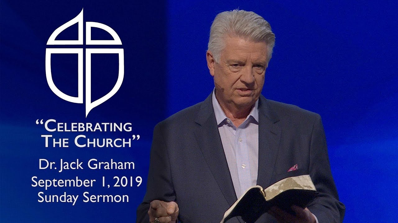 Sep. 1, 2019 | Dr. Jack Graham | Celebrating The Church | 1 ...