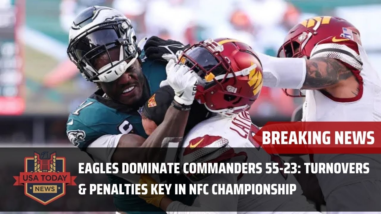 Eagles Dominate Commanders 55-23: Turnovers & Penalties Key in NFC Championship । USA TODAY NEWS ...