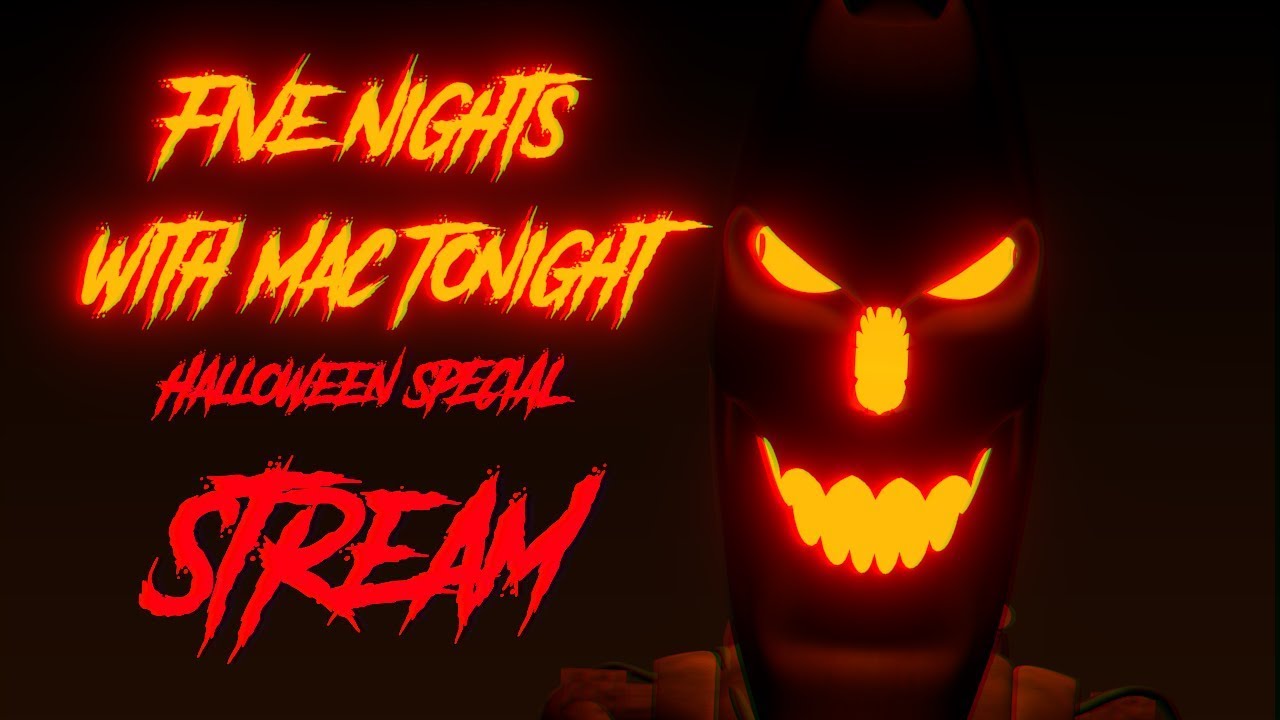Five Nights with Mac Tonight: Halloween Special Release Stream + Q&A ...