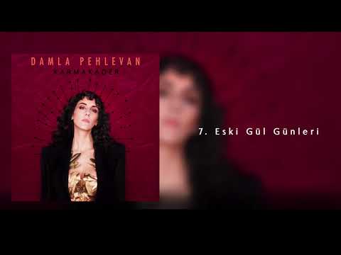 Damla Pehlevan - Eski Gül Günleri (karmakader, 2019)