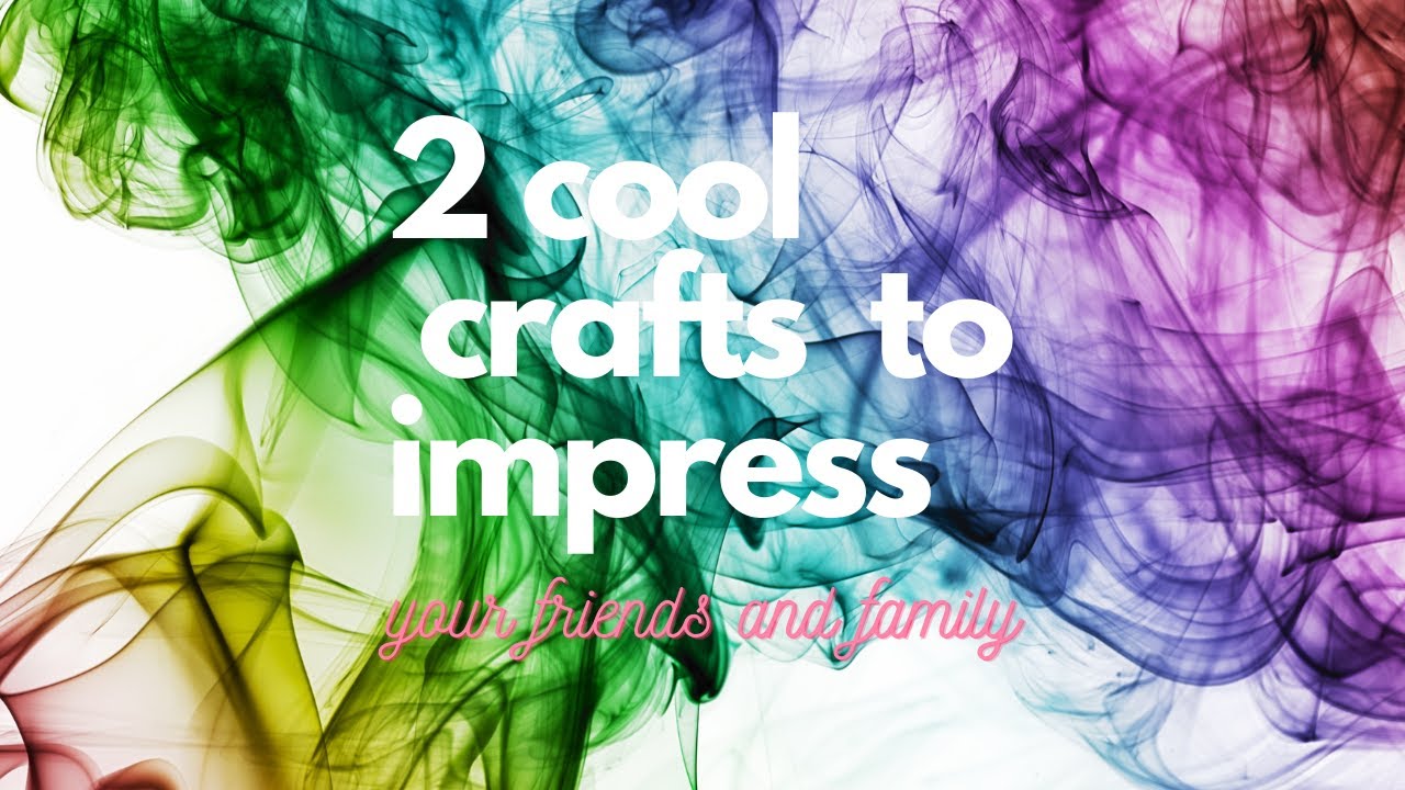 2 cool crafts to impress your family and friends!!! - YouTube