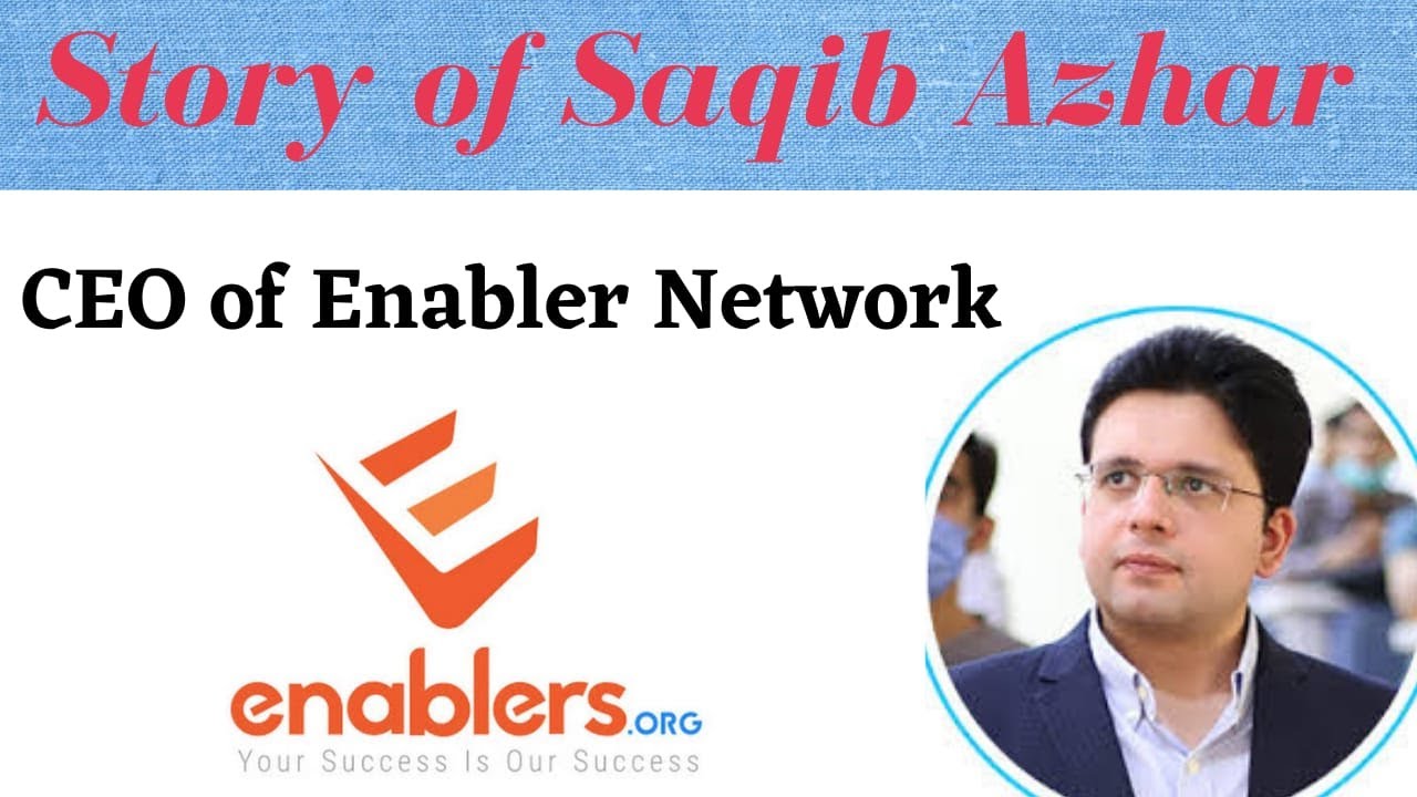 Biography of Saqib Azhar || Story of Saqib Azhar || CEO of Enabler ...