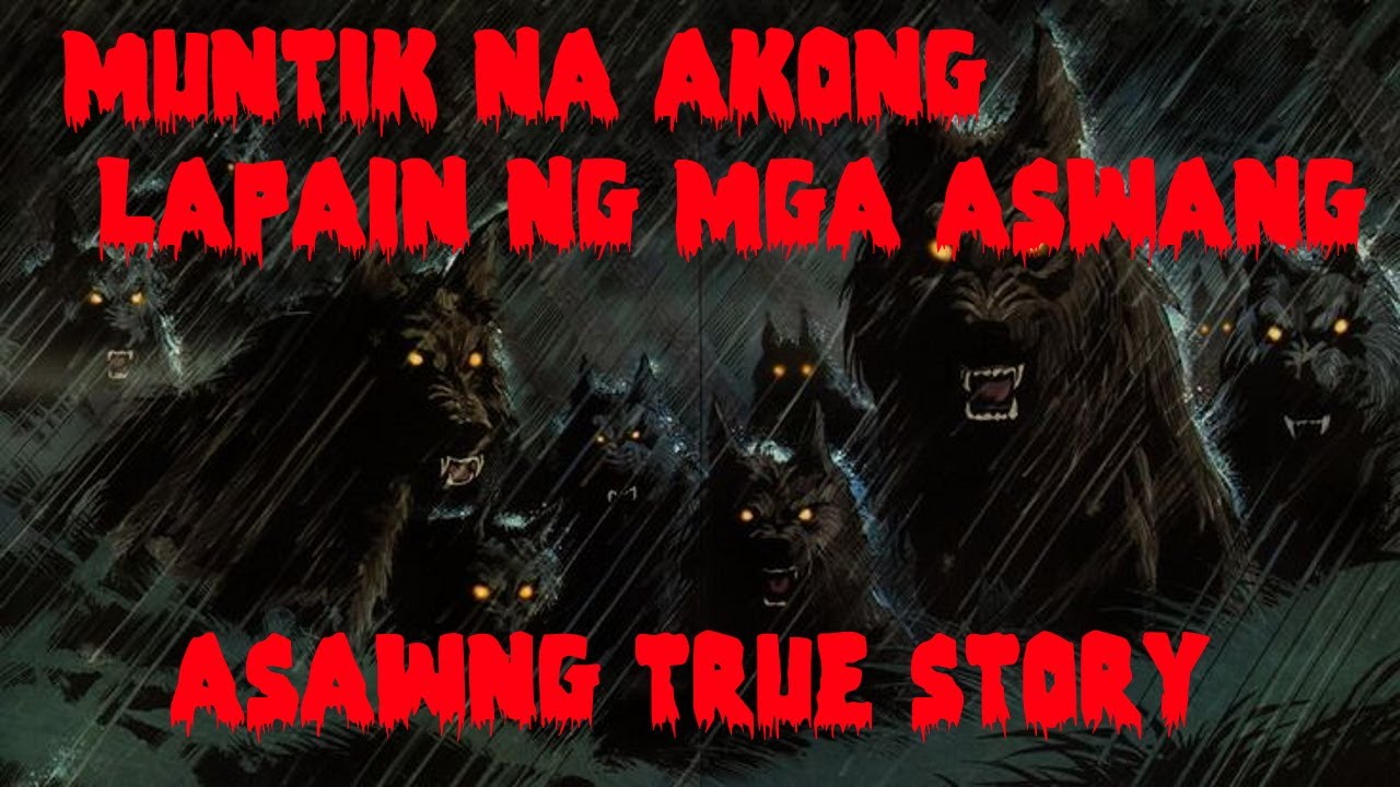 ASWANG TRUE STORY | MUNTIK NA AKONG LAPAIN NG MGA ASWANG - YouTube