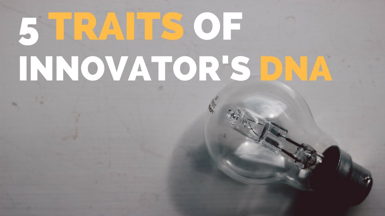 DO YOU HAVE THE 5 TRAITS OF AN INNOVATOR? - YouTube