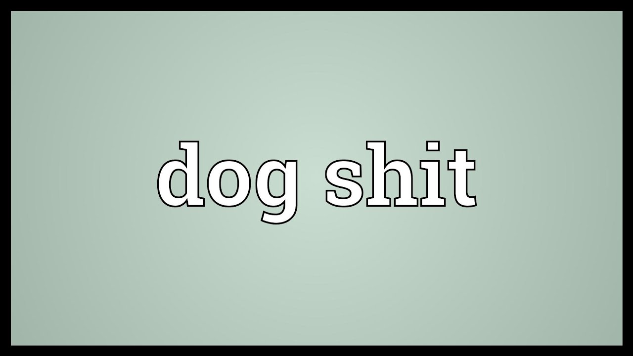 Dog shit Meaning - YouTube