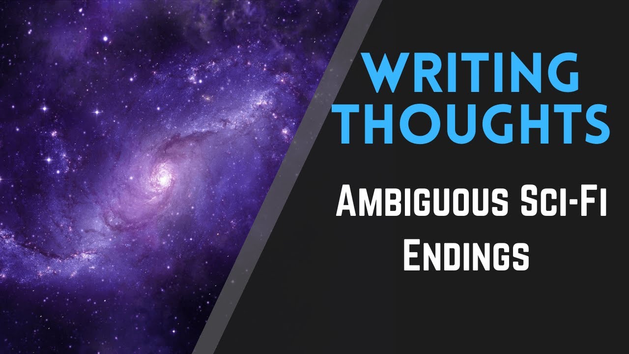 Writing Thoughts: Ambiguous Endings in Science-Fiction - YouTube