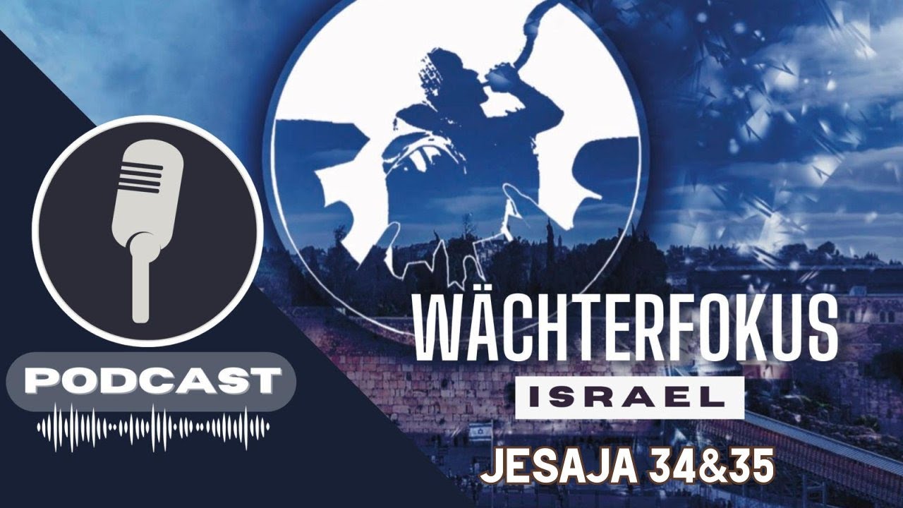 PODCAST# WÄCHTERFOKUS ISRAEL - Jesaja 34&35 - YouTube
