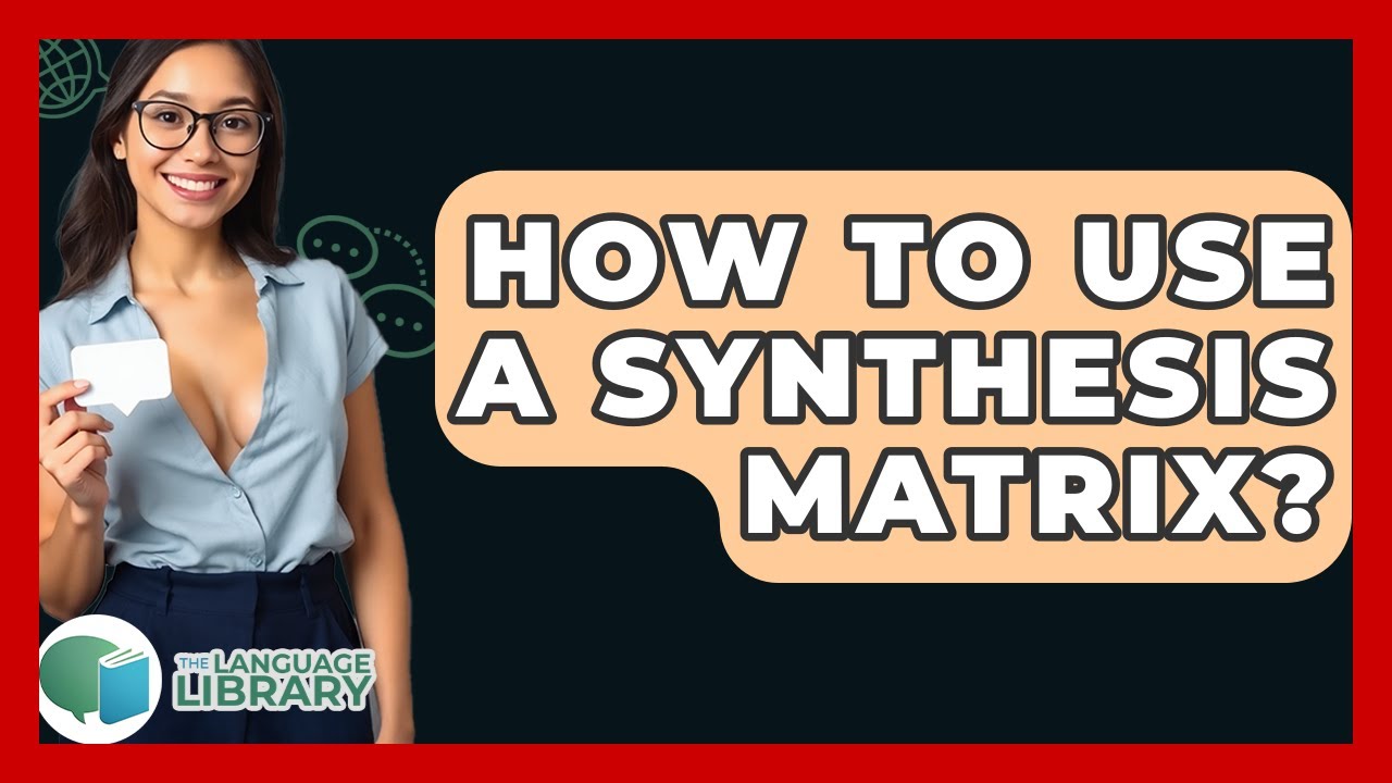 How To Use A Synthesis Matrix? - The Language Library - YouTube