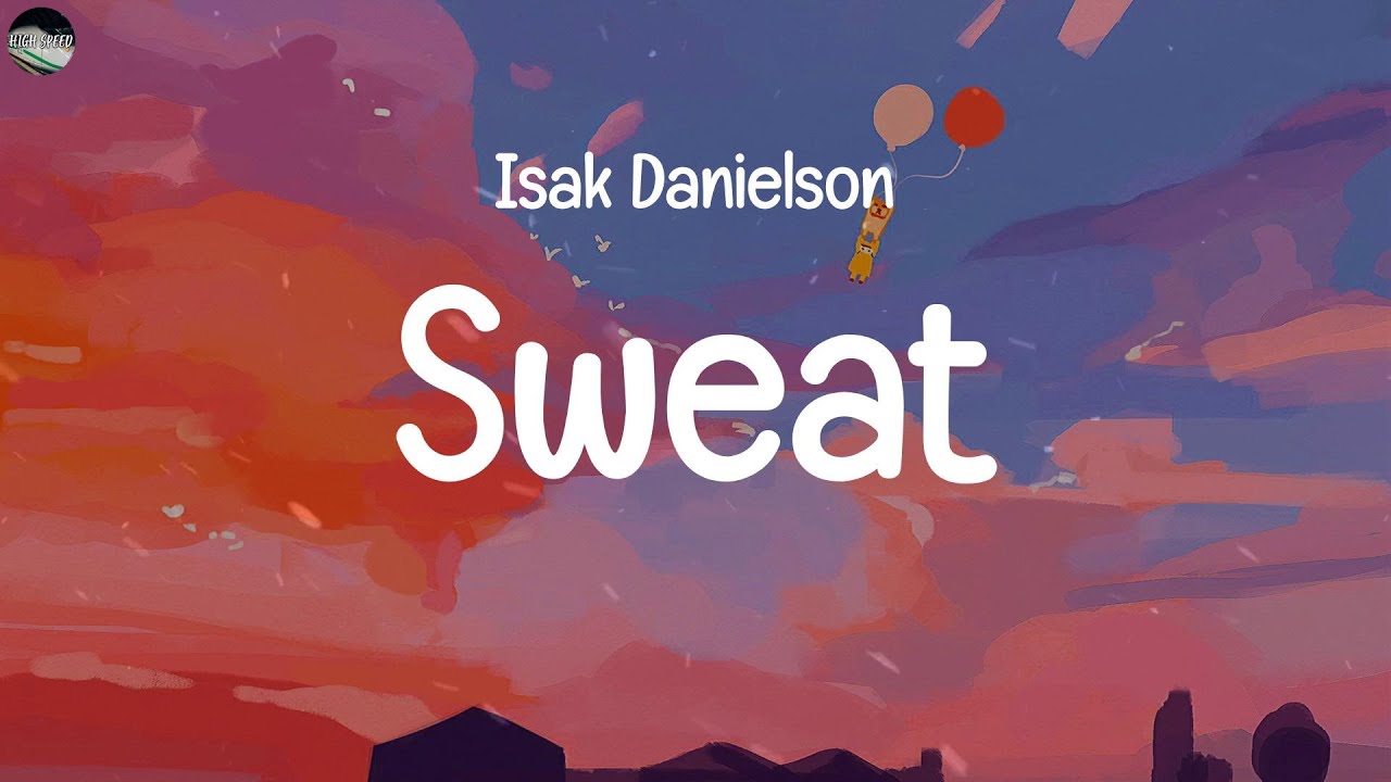 Isak Danielson - Sweat (Lyrics) - YouTube