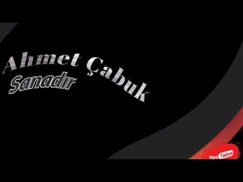 Ahmet Çabuk - Sanadır                                                            Seslendiren :PaşaLı