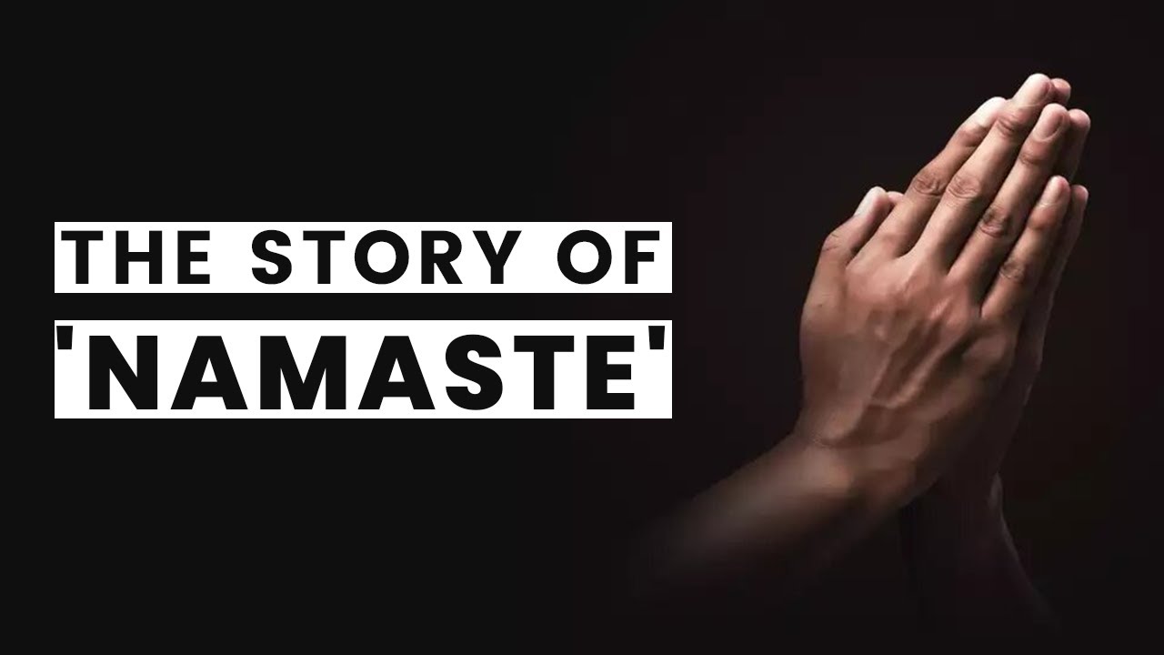 The Story of Namaste - YouTube