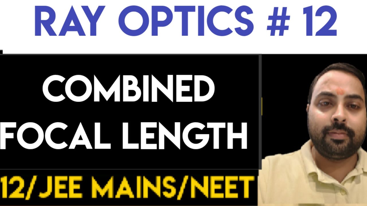 RAY OPTICS -12 || COMBINED FOCAL LENGTH & NEWTON FORMULA FOR THIN LENS ...