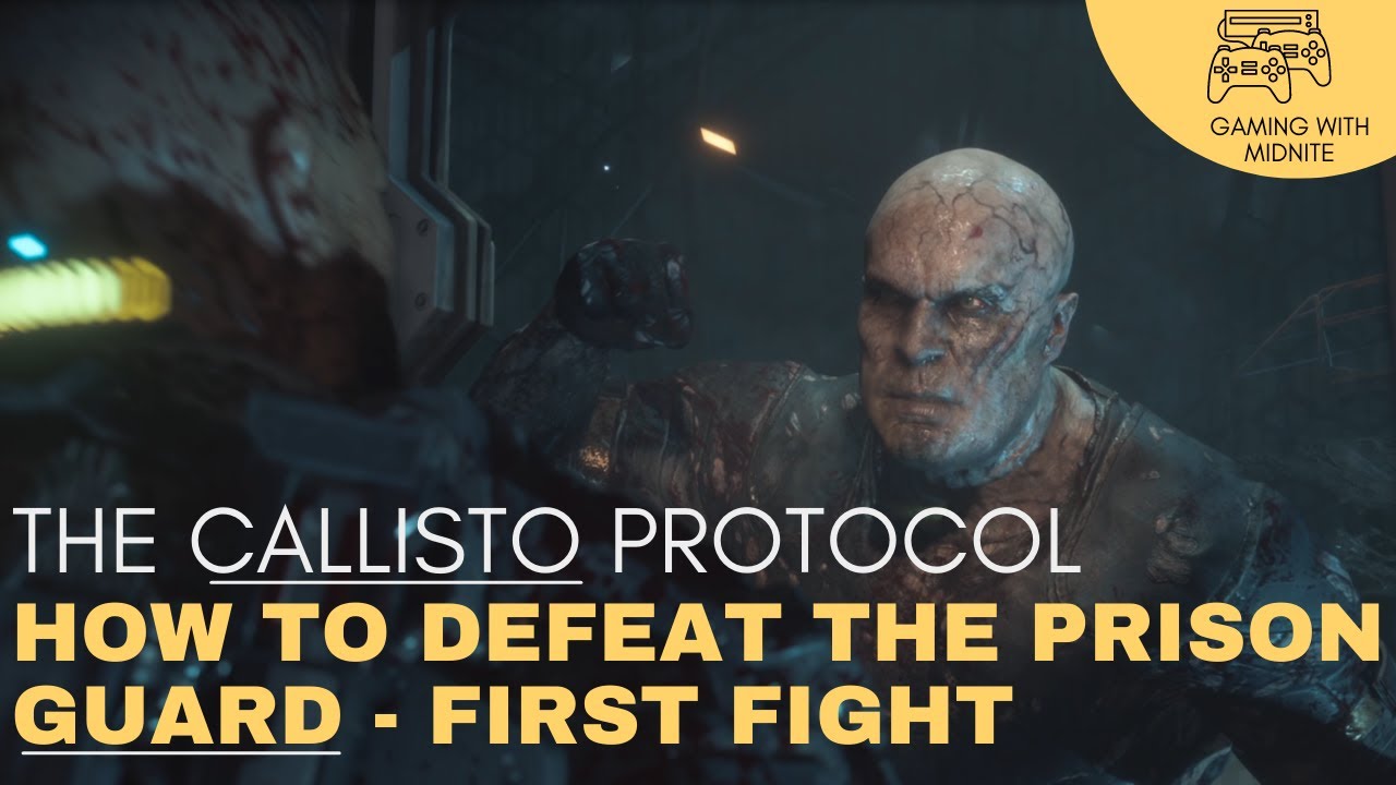 The Callisto Protocol How To Beat The Prison Guard On Your First Fight ...