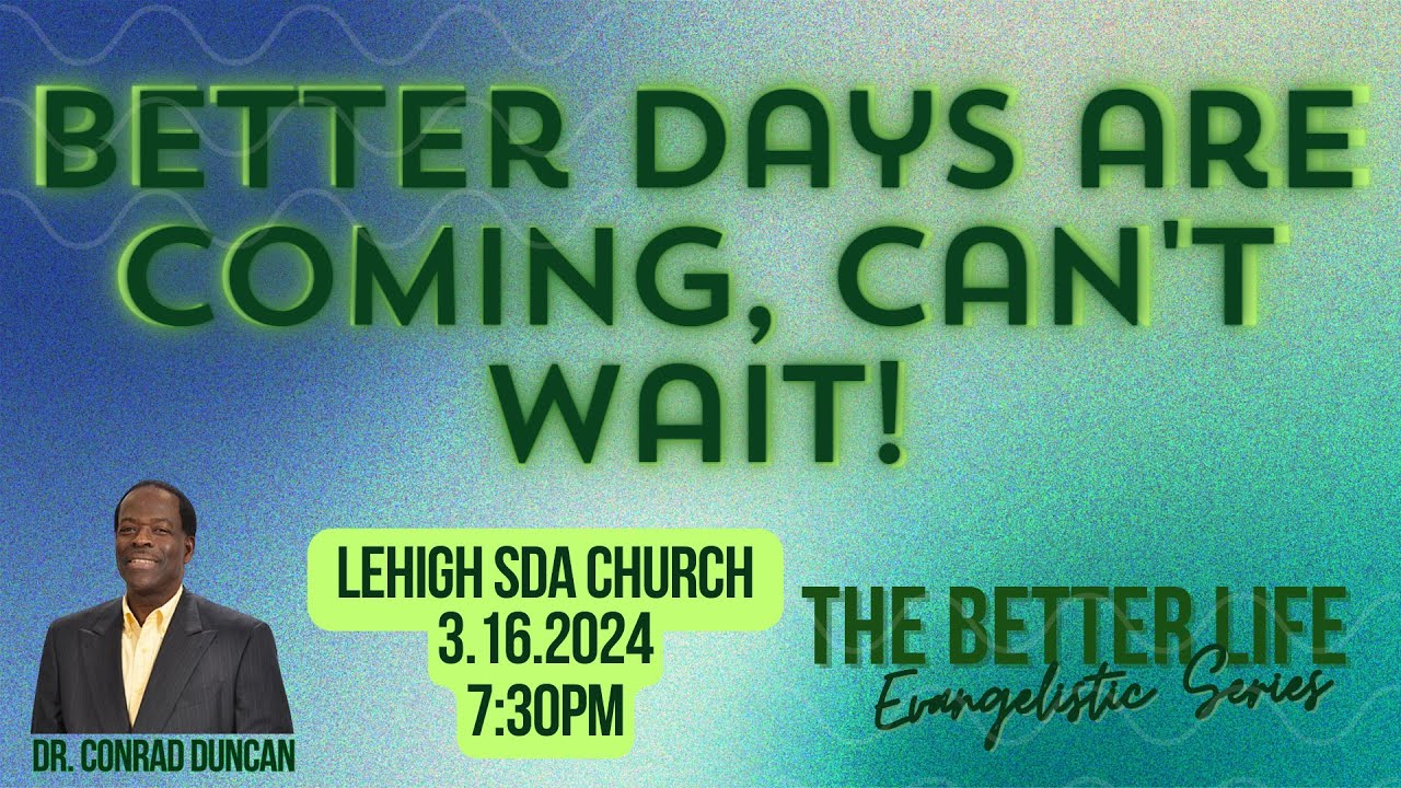 3/16/2024 - Evangelistic Series - Dr. Conrad Duncan "Better Days Are ...