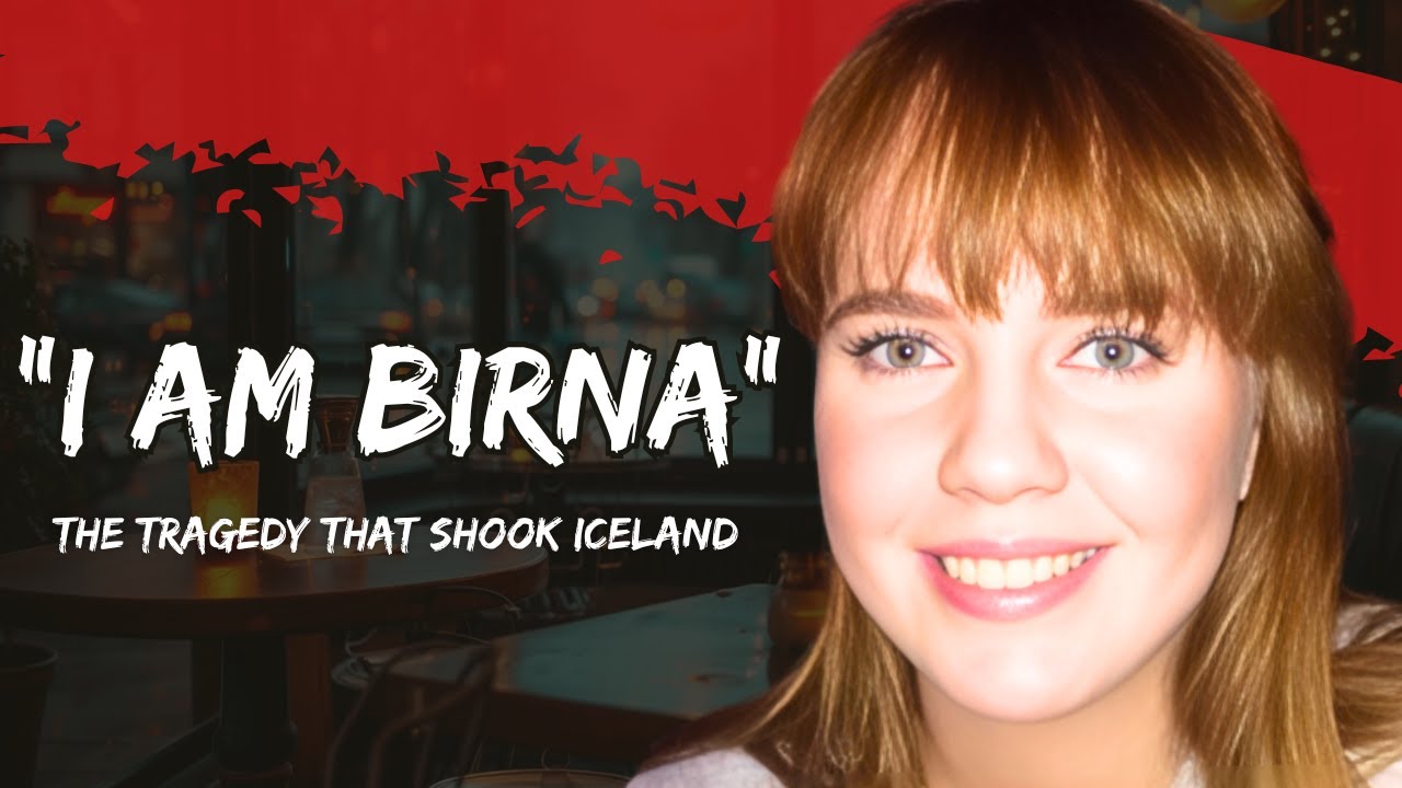 The Case That Shook Iceland: Birna Brjánsdóttir’s Story - YouTube