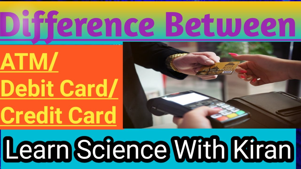 ATM card/ Debit Card/ Credit Card|| Difference between ATM,Debit and ...