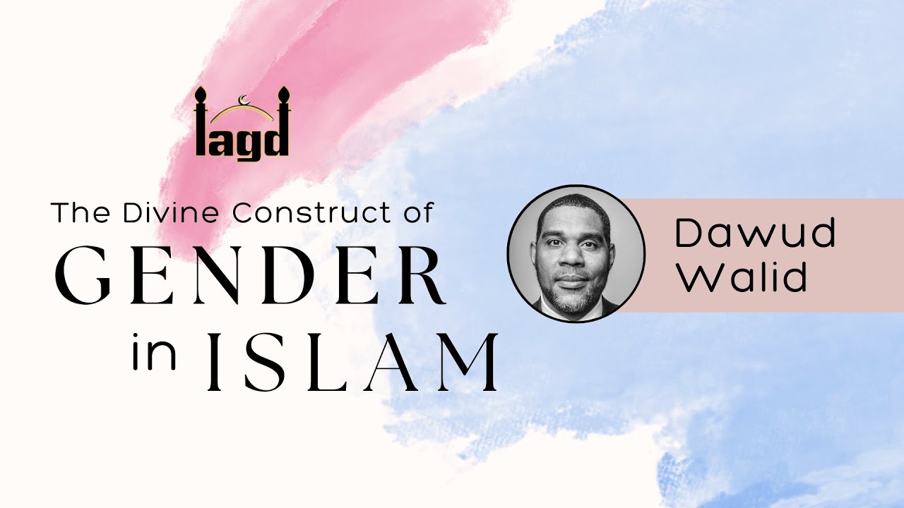 Divine Construct of Gender in Islam | Dawud Walid - YouTube