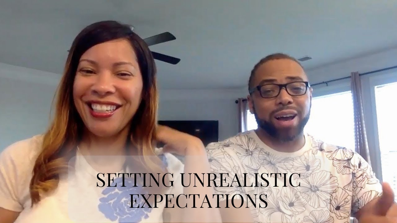 Setting Unrealistic Expectations - YouTube